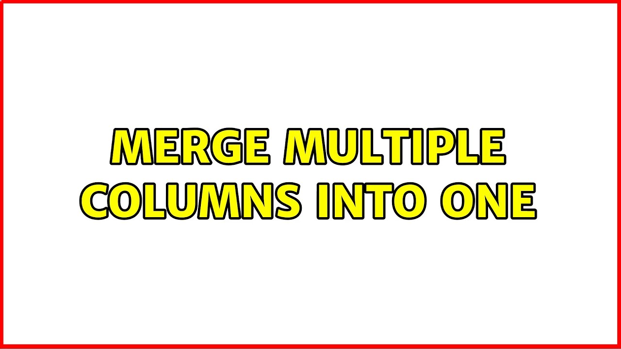Merge Multiple Columns Into One 3 Solutions YouTube merge-multiple-columns-into-one-3-solutions-youtube