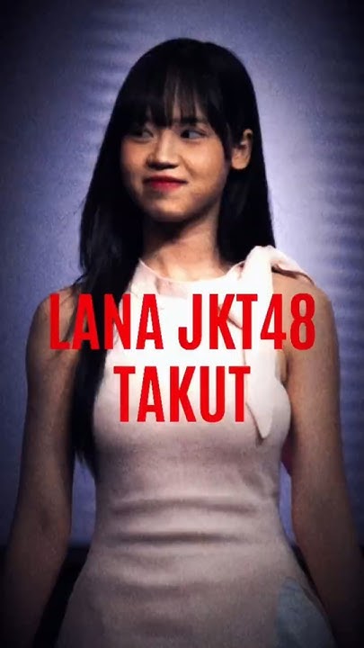 Lana ketakutan gais 👻👻👻 #kusangatsuka #jkt48newera #jkt48 - YouTube