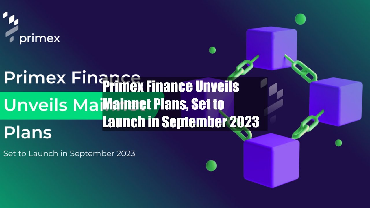 Primex Finance Unveils Mainnet Plans, Set to Launch in September 2023 ...