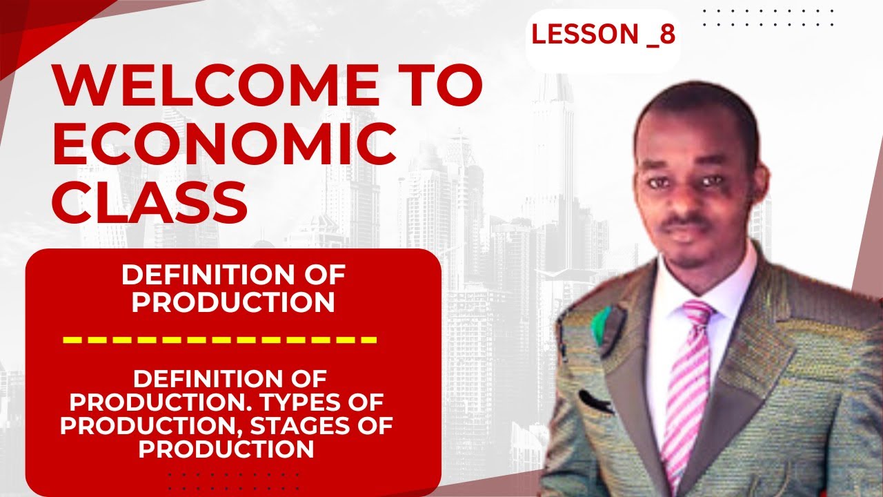 Economic Class. DEFINITION OF PRODUCTION. TYPES OF PRODUCTION, STAGES ...