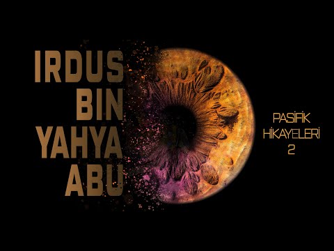 PASİFİK HİKAYELERİ 02  -  IRDUS BIN YAHYA ABU