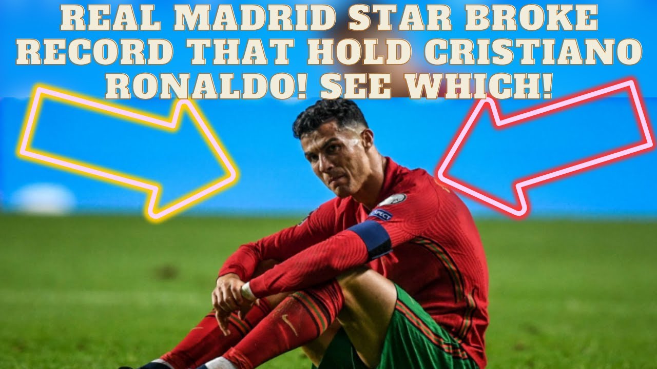 REAL MADRID STAR BROKE RECORD THAT HOLD CRISTIANO RONALDO! SEE WHICH! 😱 ...