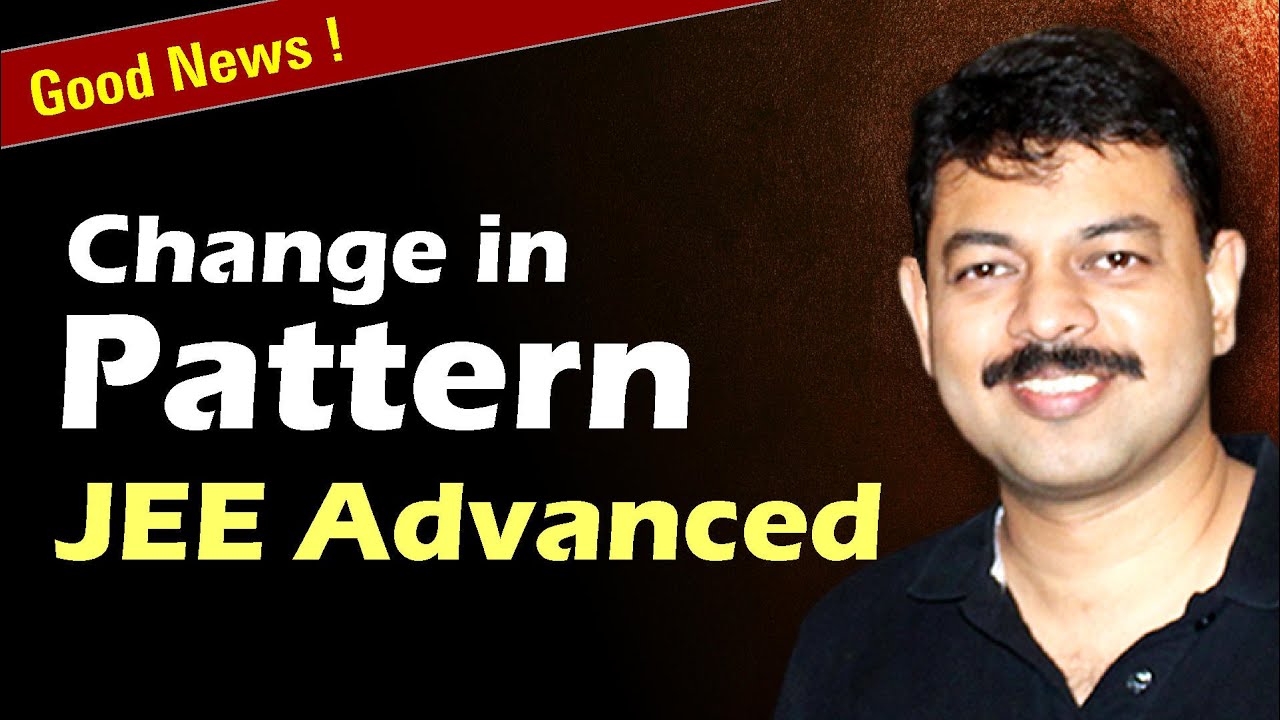 Change in Pattern of JEE Advanced 2023 | Good News to grow confidence ...