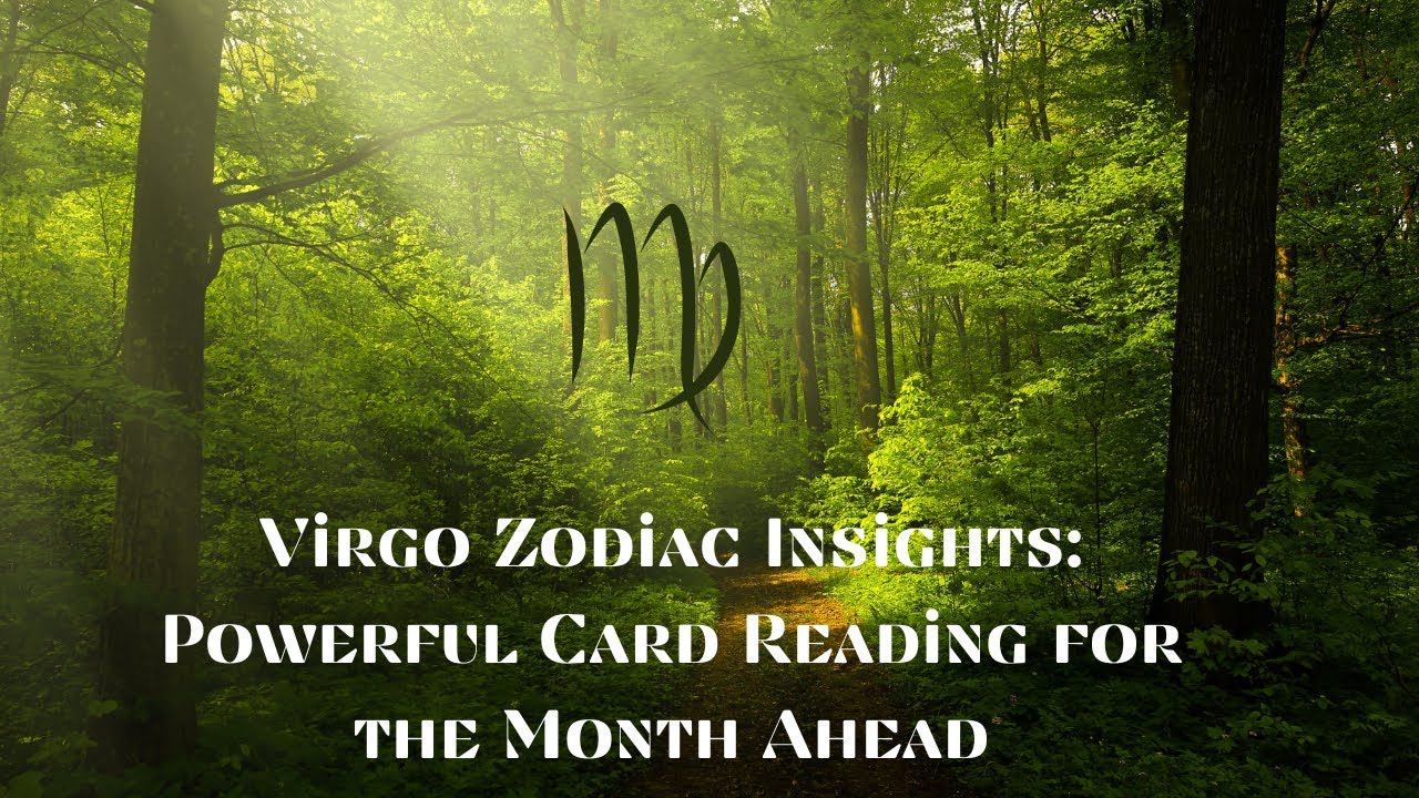 Virgo Zodiac Insights: Powerful Card Reading for the Month Ahead - YouTube