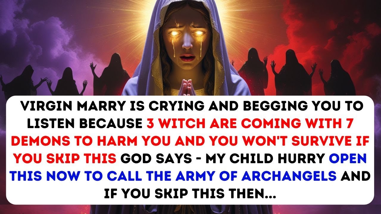 Virgin Mary Is Crying—3 Witches and 7 Demons Are Coming to Destroy You ...
