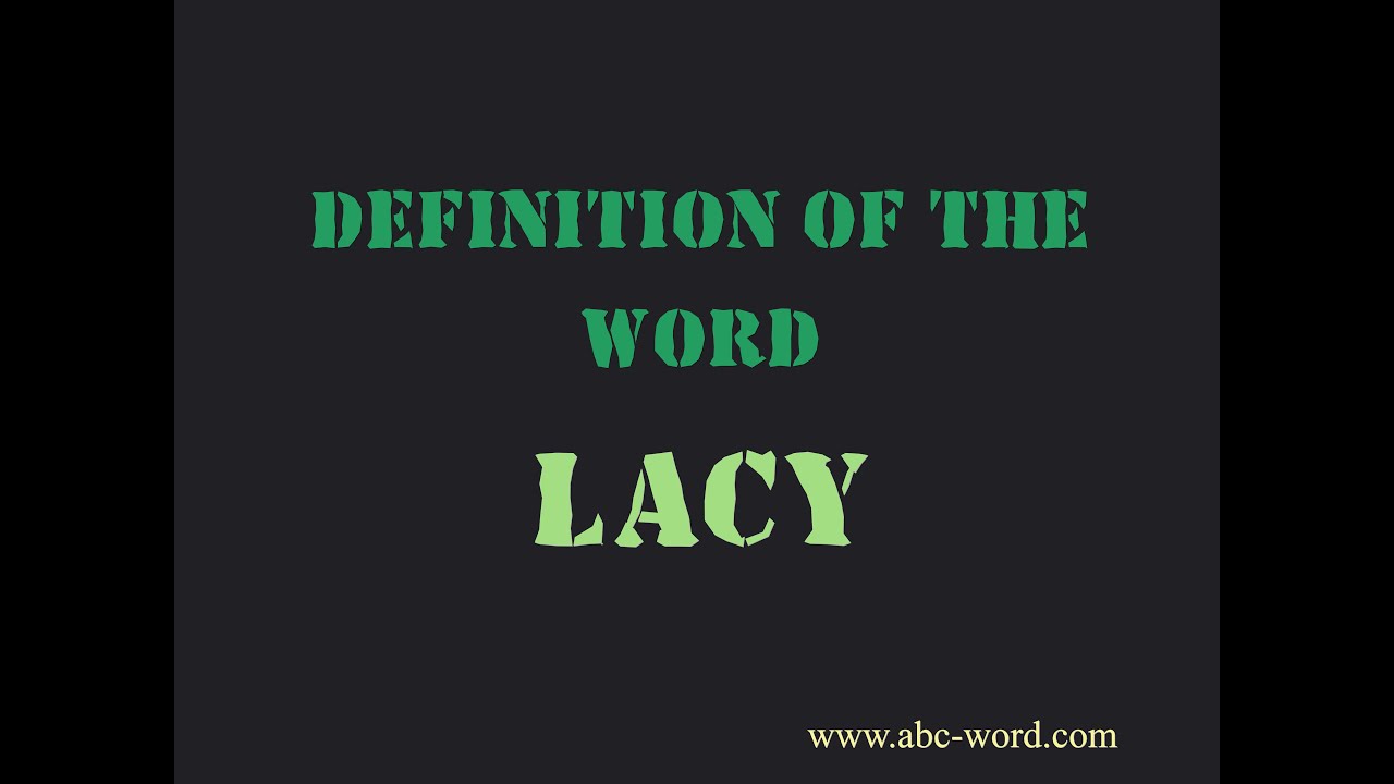 Definition of the word "Lacy" - YouTube