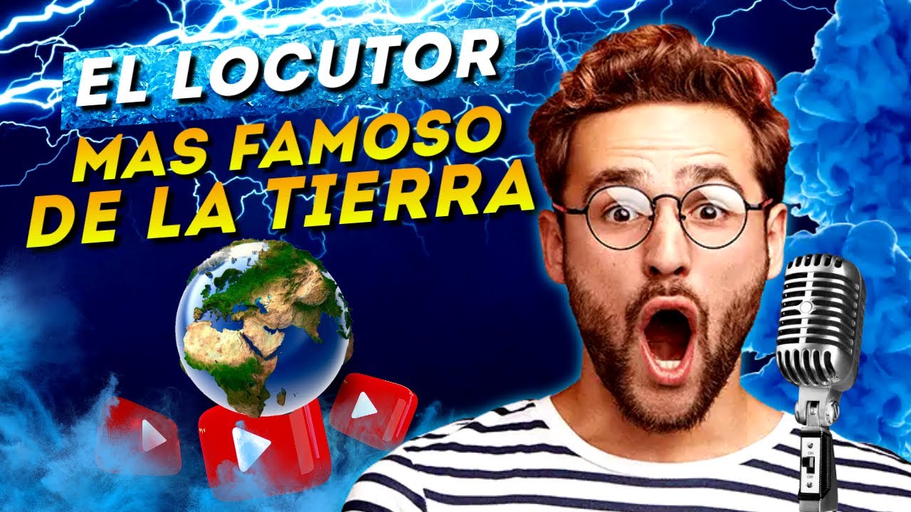EL LOCUTOR MAS FAMOSO DE LA TIERRA - YouTube