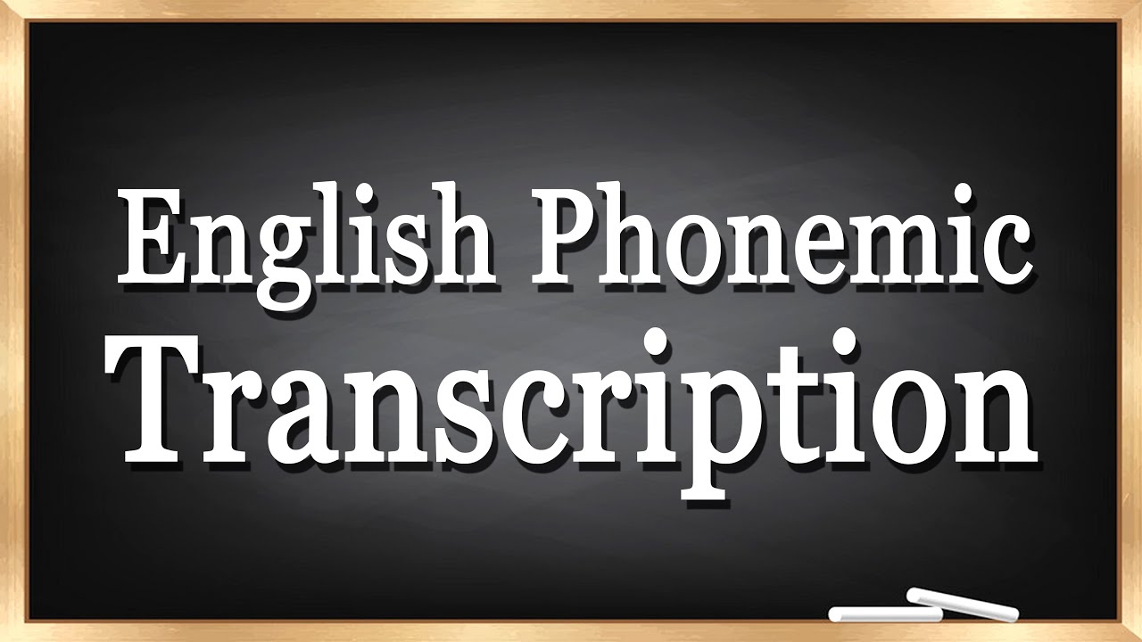 Phonetics: English Phonemic Transcription or Phonetic transcription ...