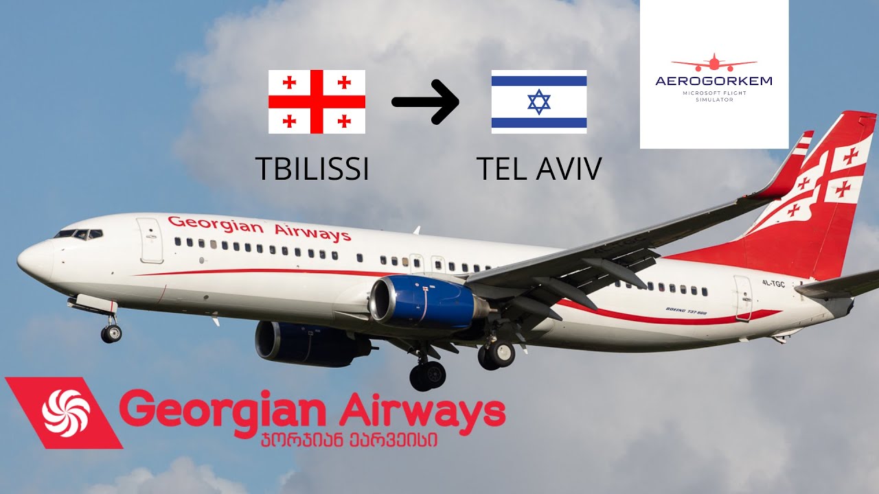 VOL TBILISSI (UGTB) - TEL AVIV (LLBG) GEORGIAN AIRWAYS B737-8 MSFS 2020 ...