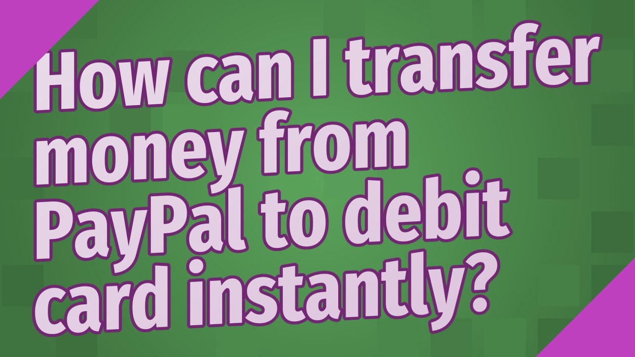 How Can I Transfer Money From PayPal To Debit Card Instantly YouTube how-can-i-transfer-money-from-paypal-to-debit-card-instantly-youtube