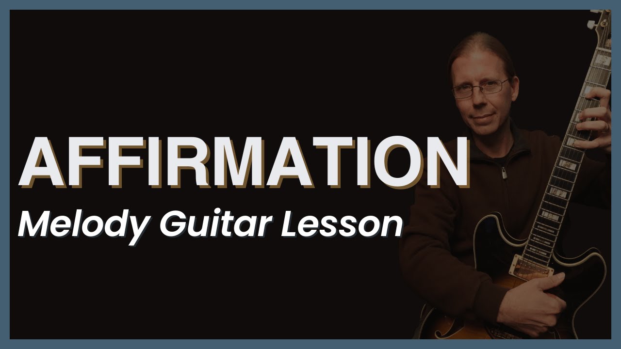 Affirmation Melody Guitar Lesson - YouTube