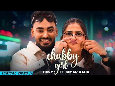 Chubby Girl | Lyrical Video | Davy | Simar Kaur | Gur Sidhu | Pranjal D | Latest Punjabi Songs 2023
