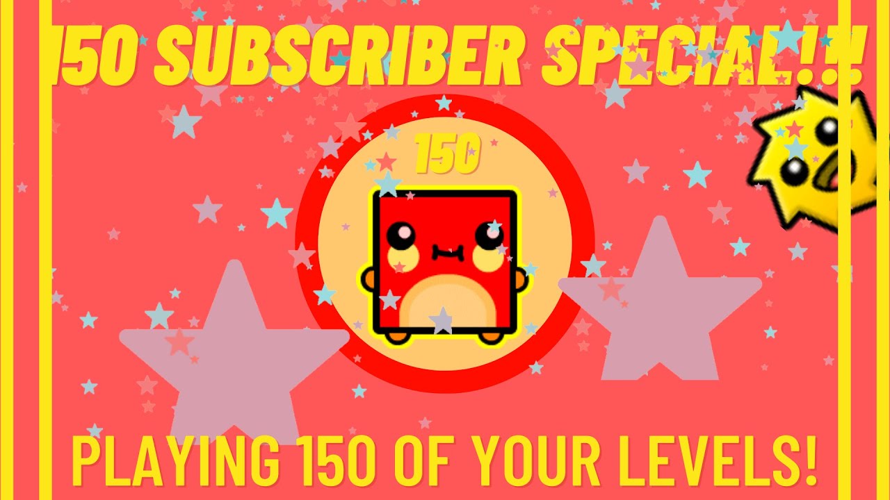 150 SUBSCRIBER SPECIAL PLAYING 150 OF YOUR LEVELS!!! :D (| | | 'V ...