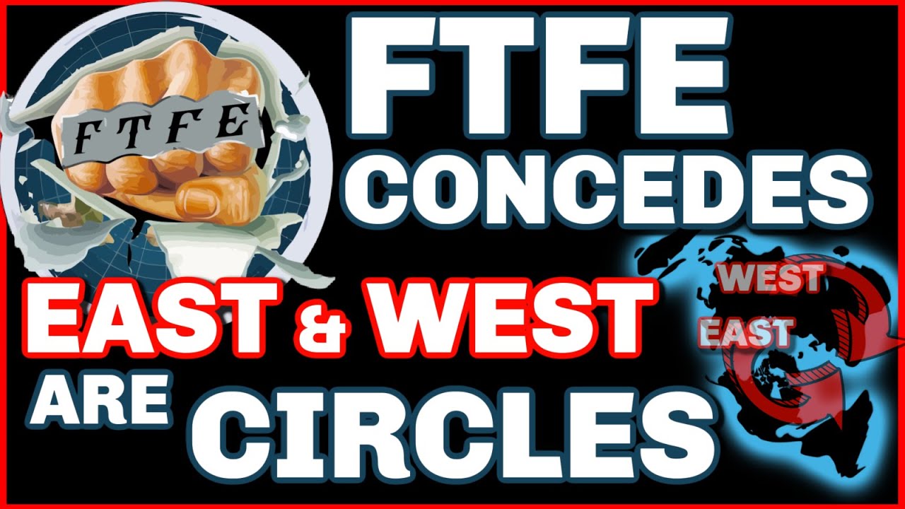 Glober FTFE Actually Concedes! East and West are Circles on Globe or ...
