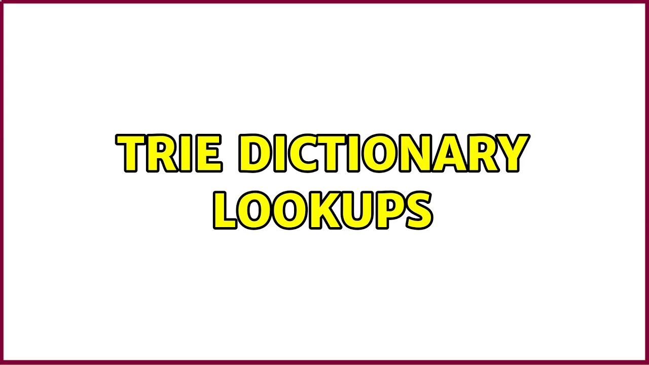 Trie dictionary lookups (2 Solutions!!) - YouTube