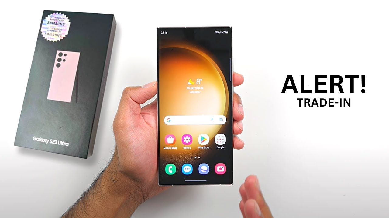 Samsung Galaxy S23 Ultra - TRADE IN ALERT!!! - YouTube