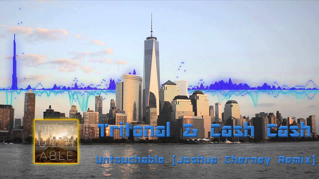 Tritonal & Cash Cash - Untouchable (Joshua Cherney Remix) - YouTube