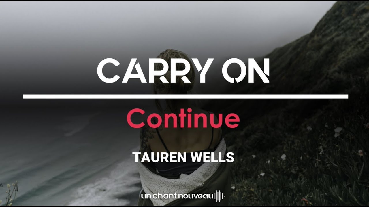 CARRY ON/ Continue de TAUREN WELLS | Lyrics / Paroles en français - YouTube