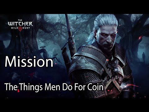 The Witcher 3 Mission The Things Men Do For Coin