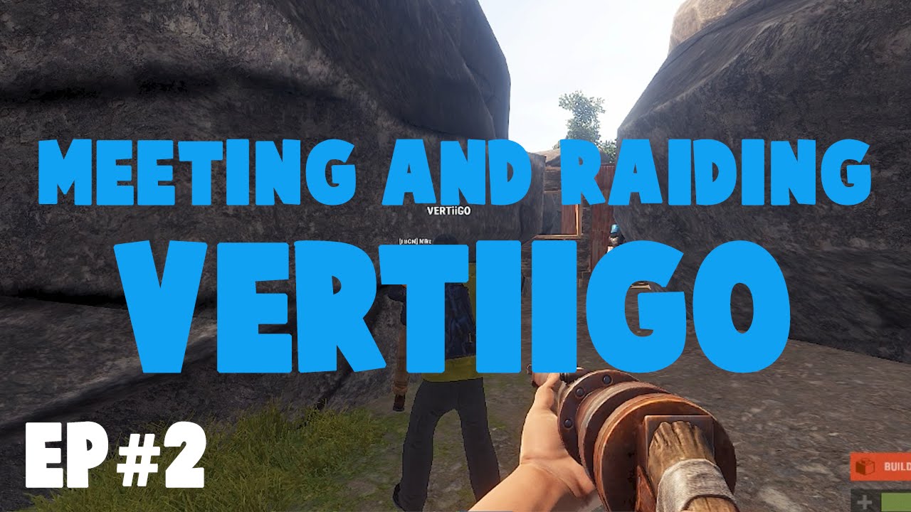 RUST: Meeting and Raiding VERTiiGO - Episode #2 - YouTube
