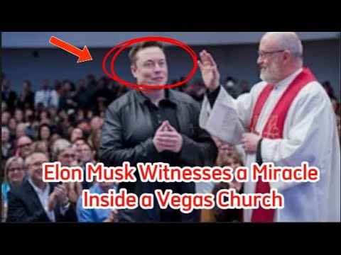 Elon Musk Witnesses a Miracle Inside a Las Vegas Church and His ...