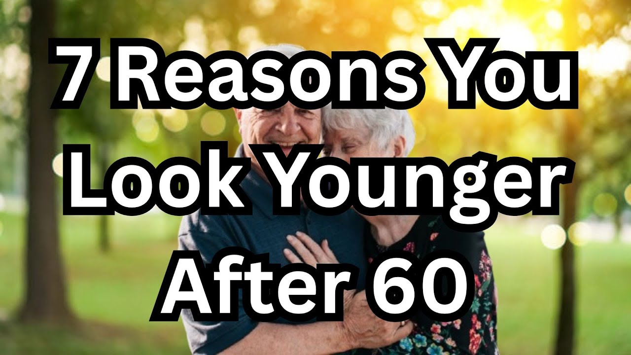 7 Secret Reasons People Over 60 Look Decades Younger | Ageless Living ...