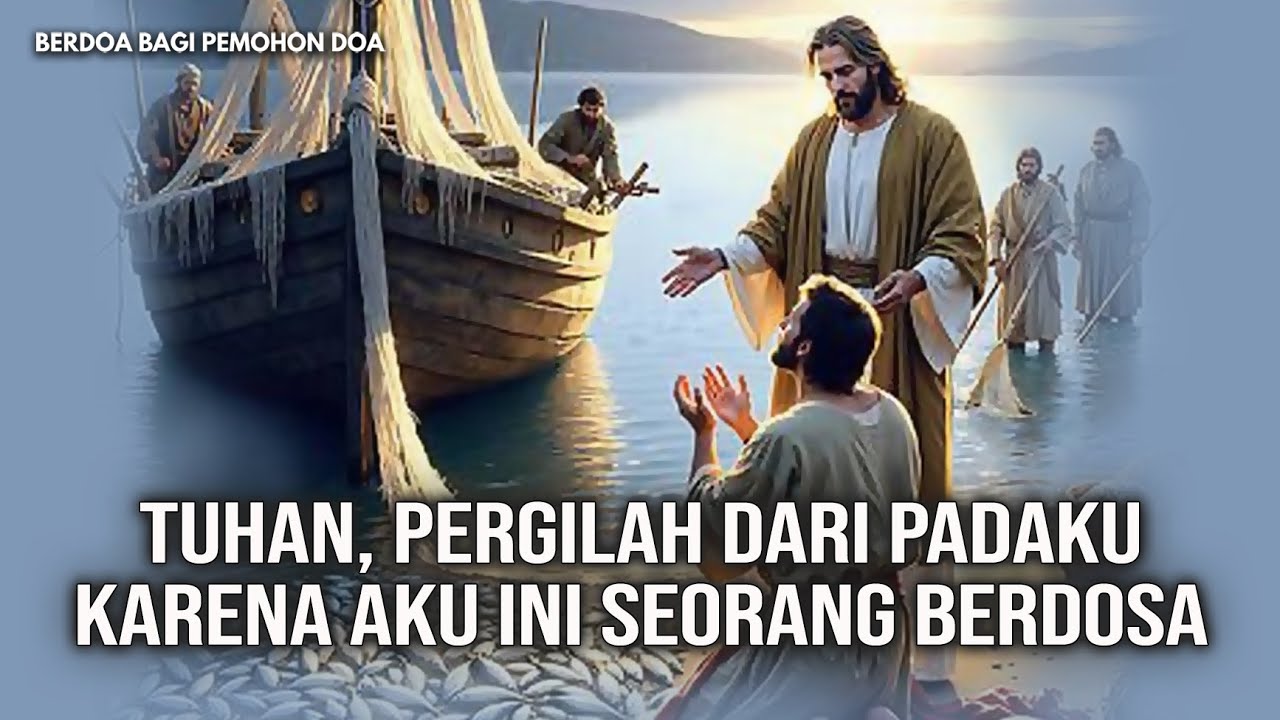 Tuhan, Pergilah Dari Padaku, Karena Aku Ini Seorang Berdosa-Berdoa Bagi ...