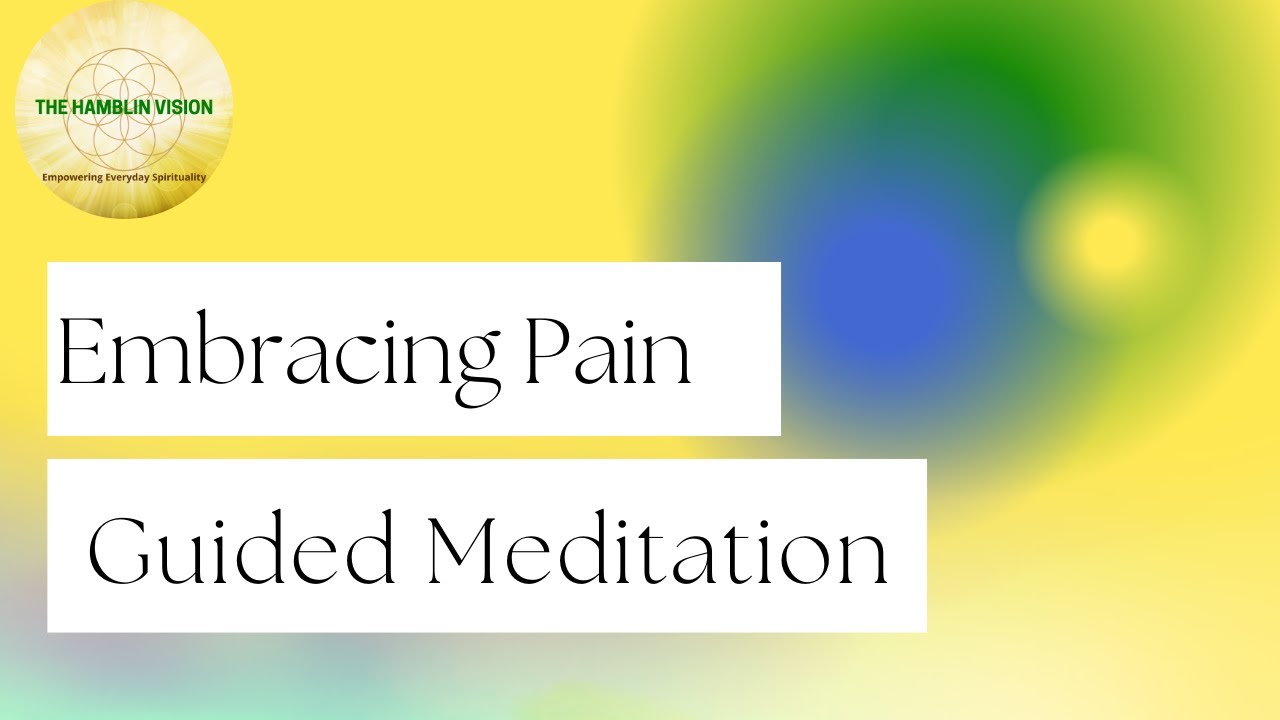 Embracing Pain - A Guided Mindfulness Meditation - YouTube