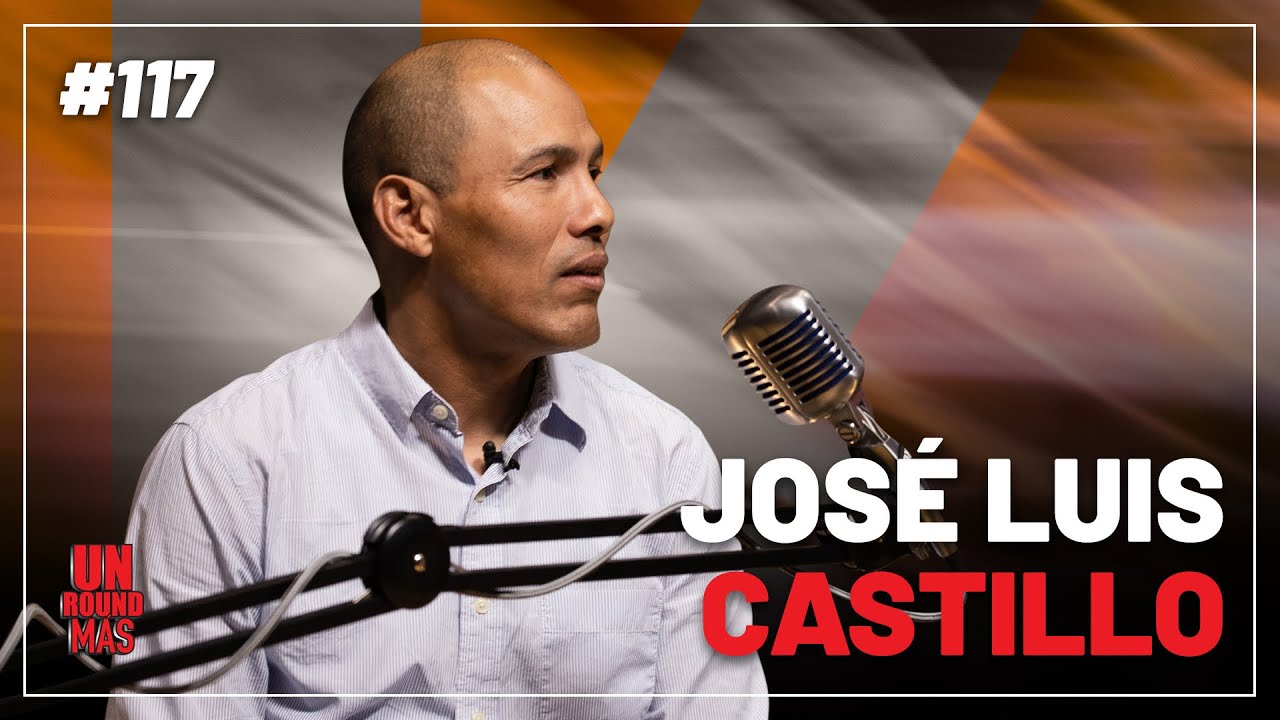 Un Round Más #117 José Luis Castillo - YouTube
