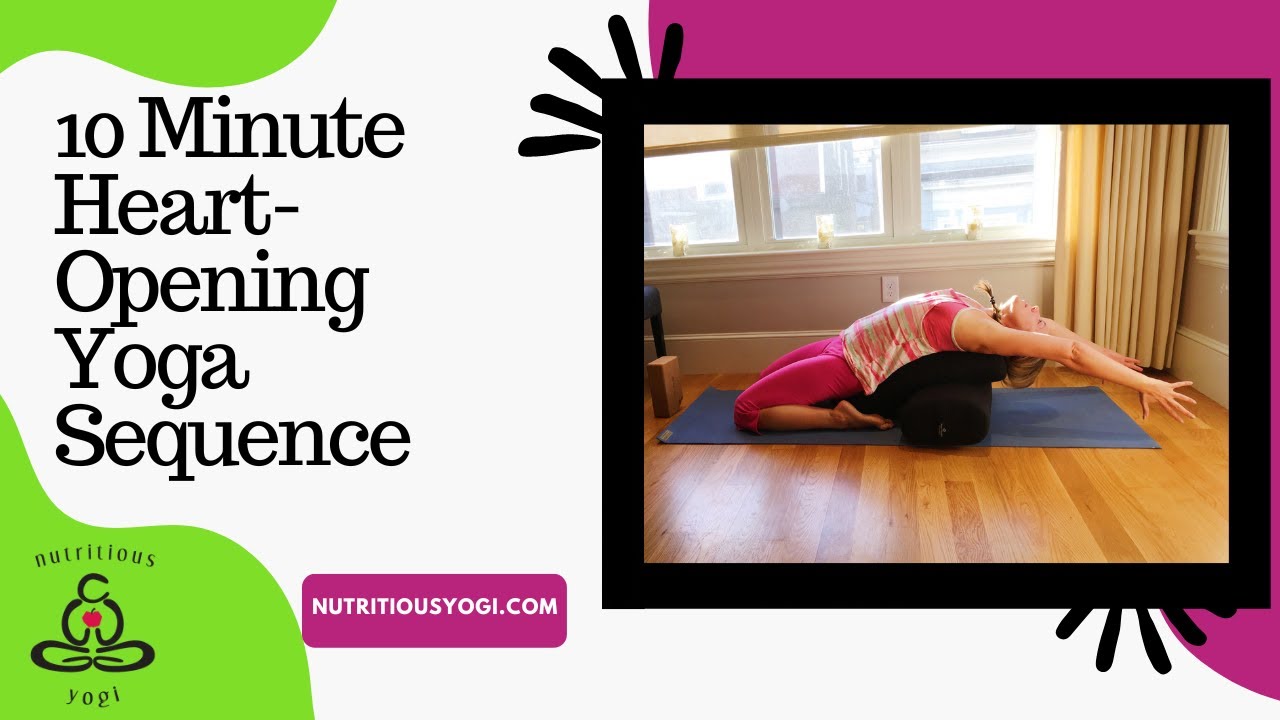 Open your heart: 10 Minute Restorative Yoga Sequence - YouTube