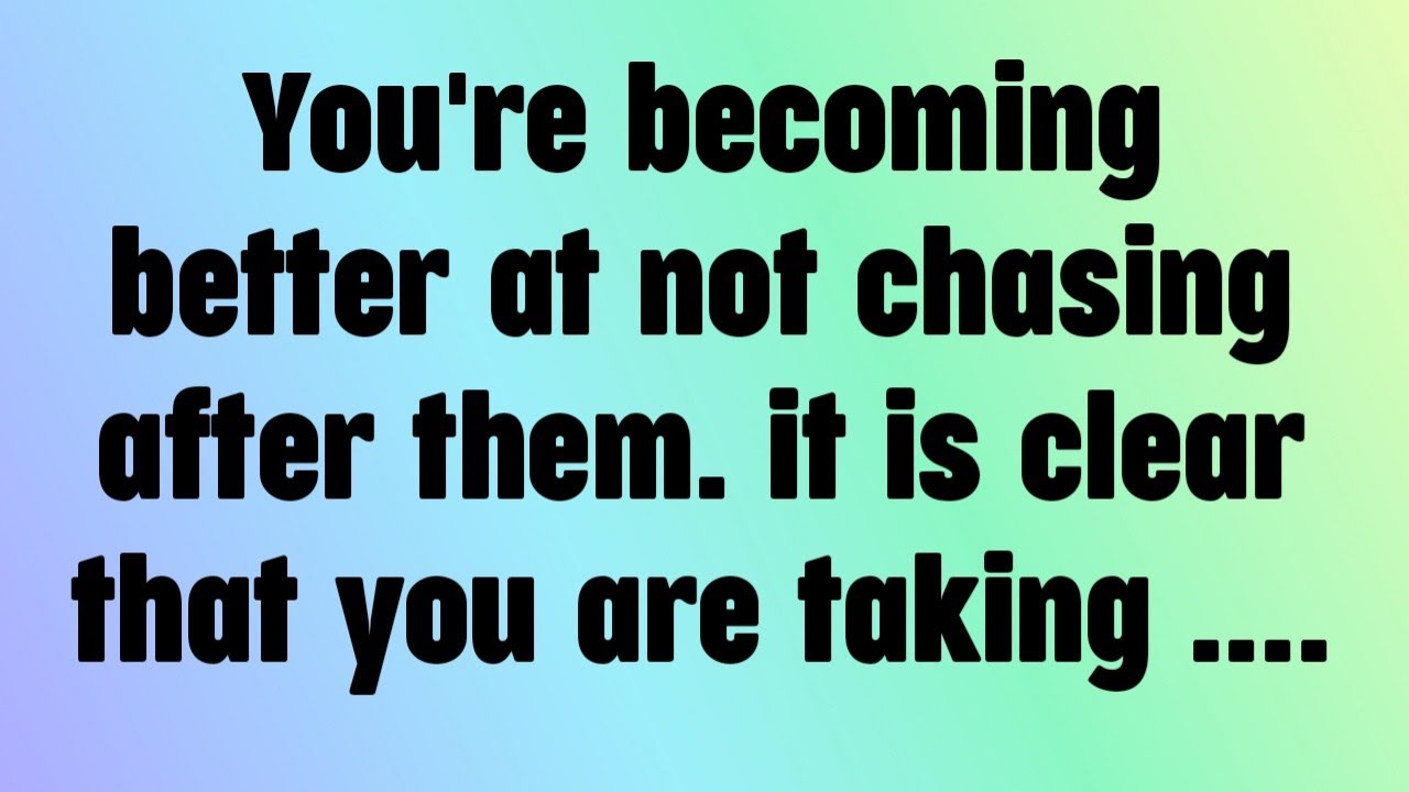 🌼You're becoming better at not chasing after them. it is clear that you ...