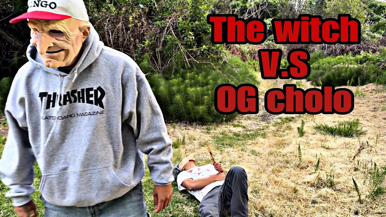 The witch v.s og cholo(who wins!!!) - YouTube