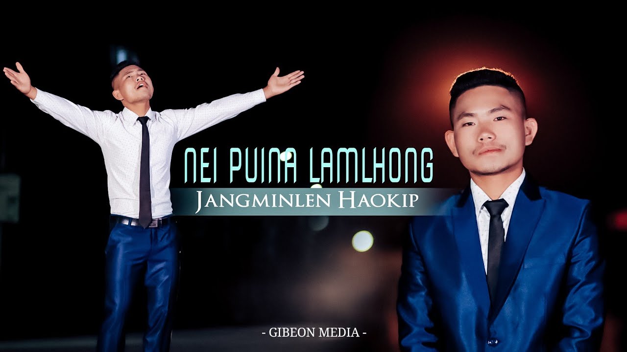 JANGMINLEN HAOKIP || NEI PUINA LAMLHONG || Video processed at GIBEON MEDIA - YouTube