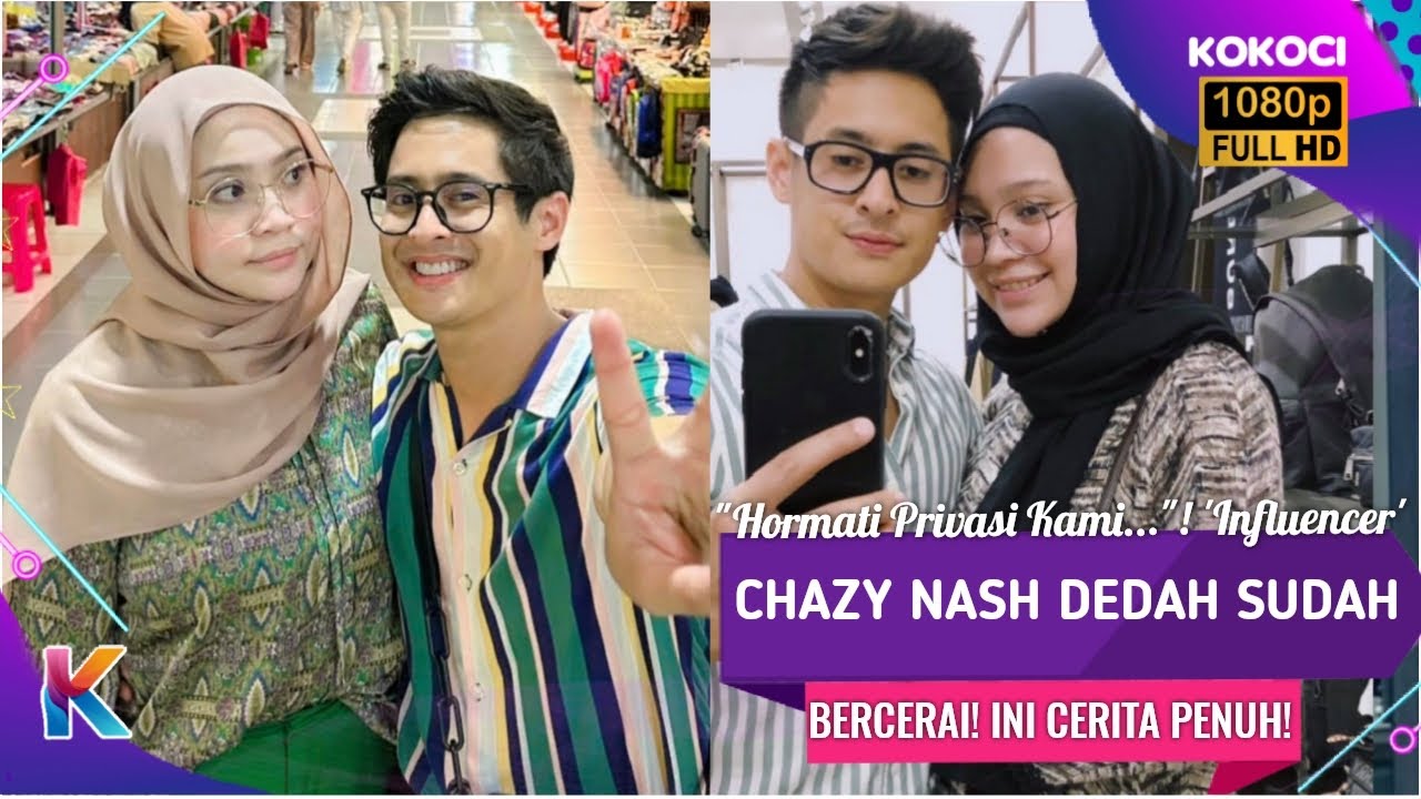 "Hormati Privasi Kami..."! 'Influencer' Chazy Nash Dedah Sudah Bercerai ...