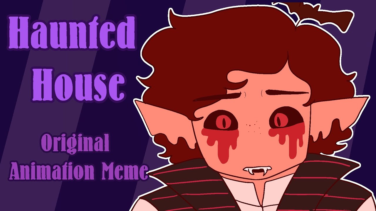 Haunted House (Original Animation Meme) - YouTube