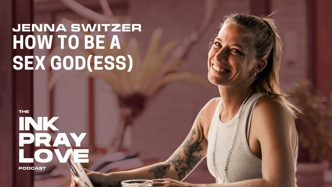 Ep 35 : Jenna Switzer - How to be a Sex God(ess) - YouTube