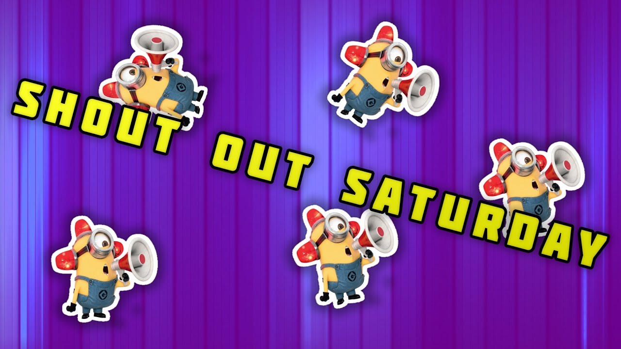 FIRST SHOUT OUT SATURDAY EVER!! - YouTube
