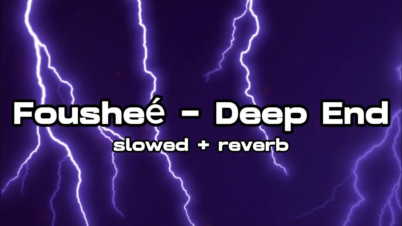 Fousheé - Deep End (slowed + reverb) - YouTube