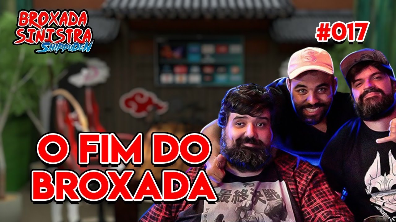 O FIM DO BROXADA? - BROXADA SINISTRA #017 - YouTube