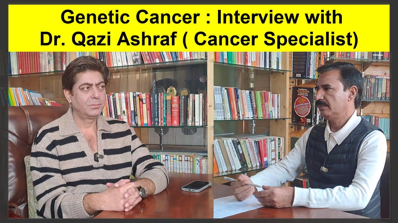 What is Genetic Cancer? Interview with Dr.Qazi Ashraf ( 5th episode ...
