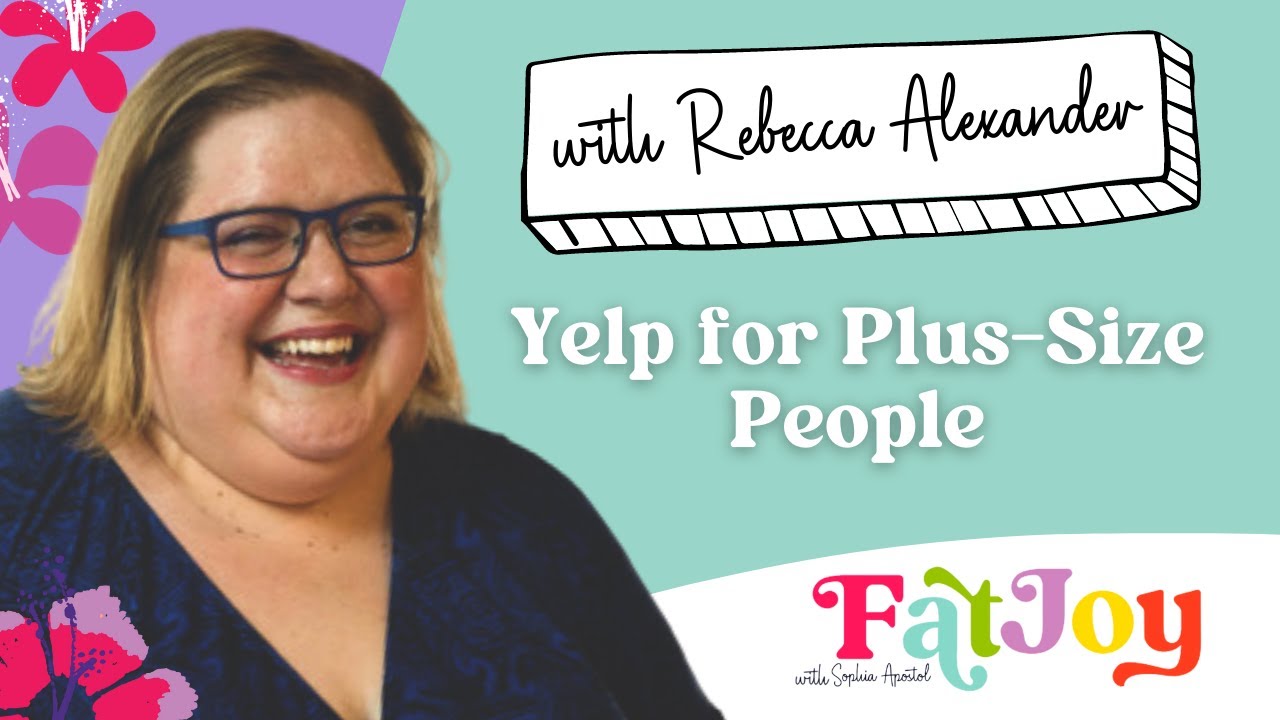 Fat Joy E54 Yelp For Plus-Size People with Rebecca Alexander - YouTube