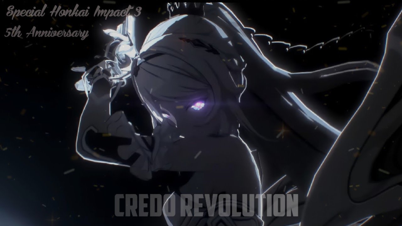 「AMV」Honkai Impact 3 - Credo Revolution ( Special 5th Anniversary ) - YouTube