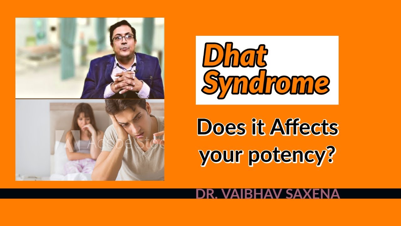 Dhat Syndrome - Does it affects your potency। Dr. Vaibhav Saxena - YouTube