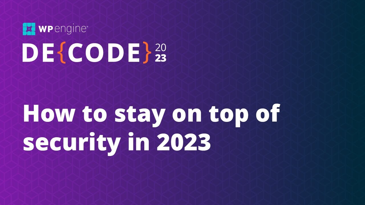 How to stay on top of security in 2023 | DE{CODE} - YouTube