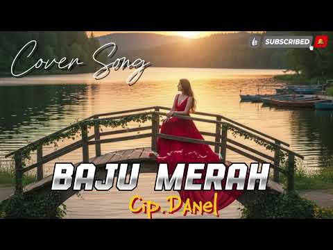 LAGU DAERAH ][ BAJU MERAH ][ Cip. Danel