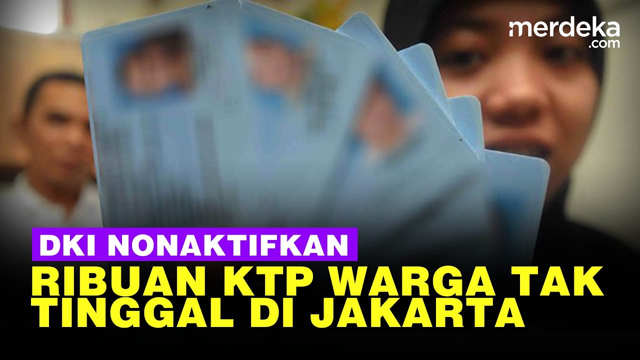 Viral! Fakta Rencana DKI Nonaktifkan KTP Warga Tak Tinggal di Jakarta ...