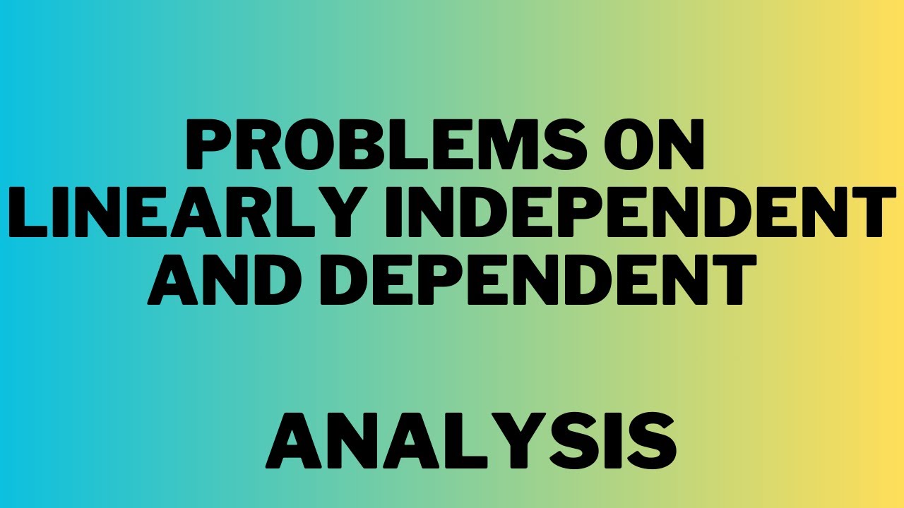 Problems on Linearly Dependent and Independent - YouTube