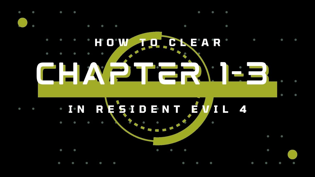 How to Clear Chapter 1-3 in Resident Evil 4 in PC - Guide to Beginners ...