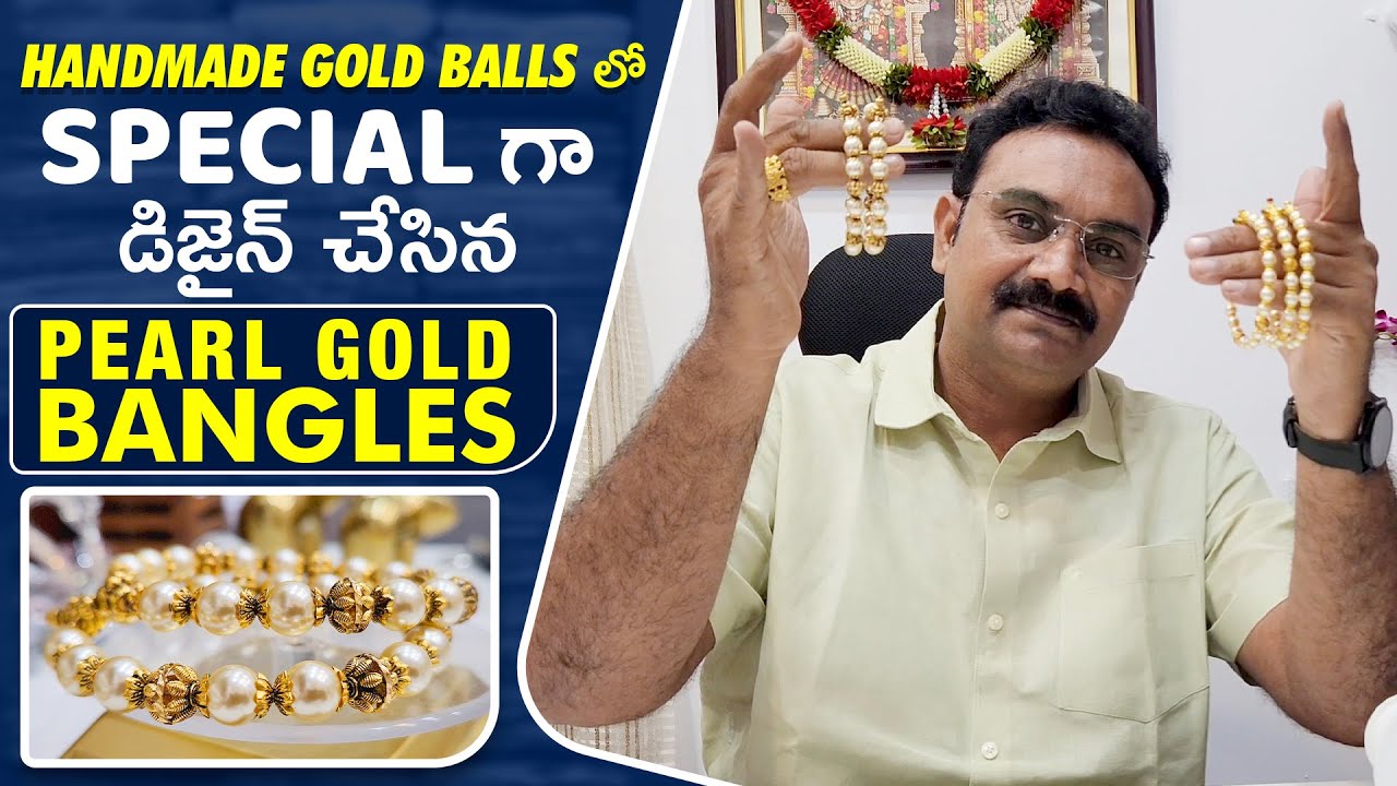 Handmade Gold Balls లో Special గా డిజైన్ చేసిన Pearl Gold Bangles ...