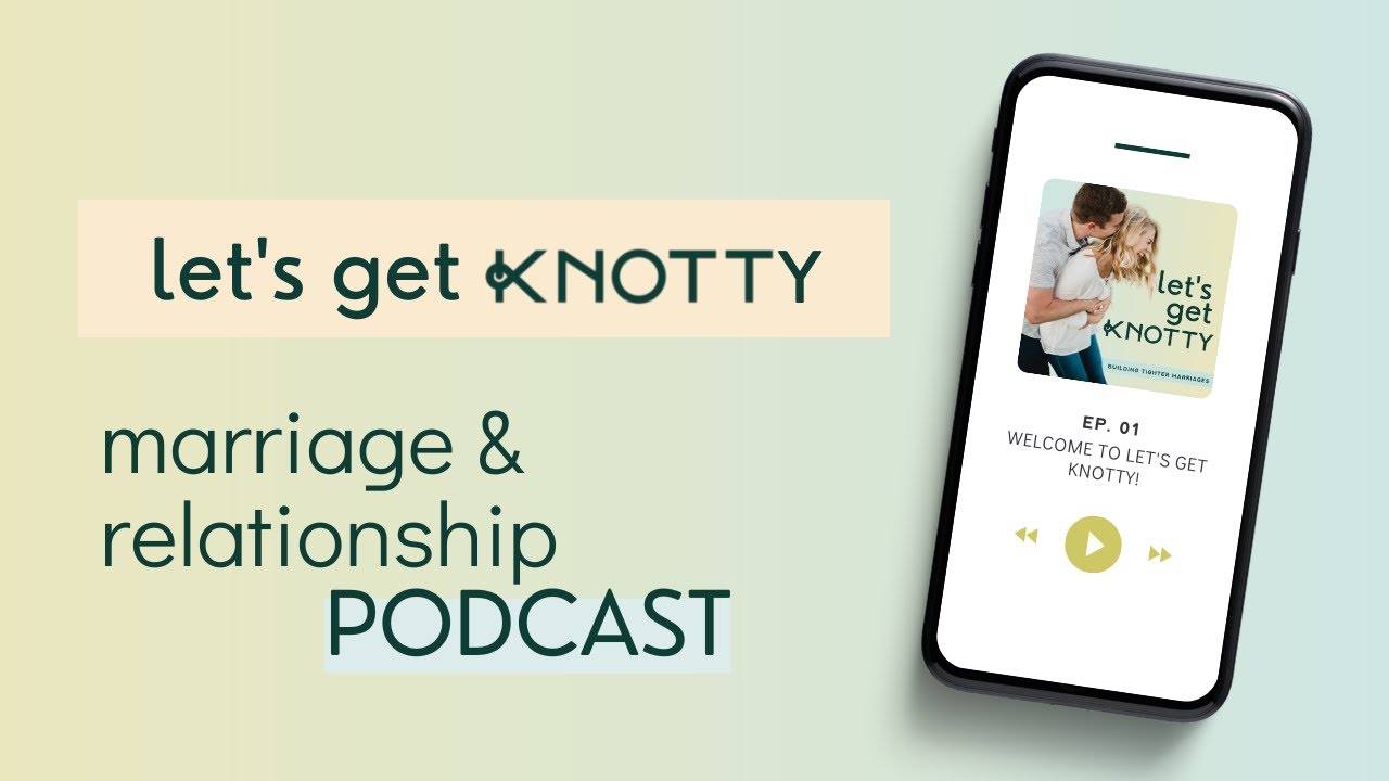 Meet Let's Get Knotty: A Marriage & Relationship Podcast - YouTube